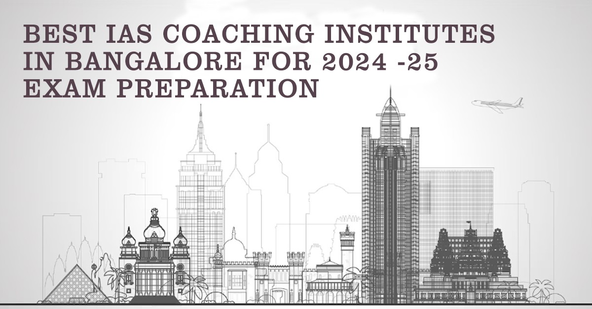 Best IAS Coaching Institutes in Bangalore for 2024 Exam Preparation Best IAS Coaching Institutes in Bangalore for 2024 Exam Preparation