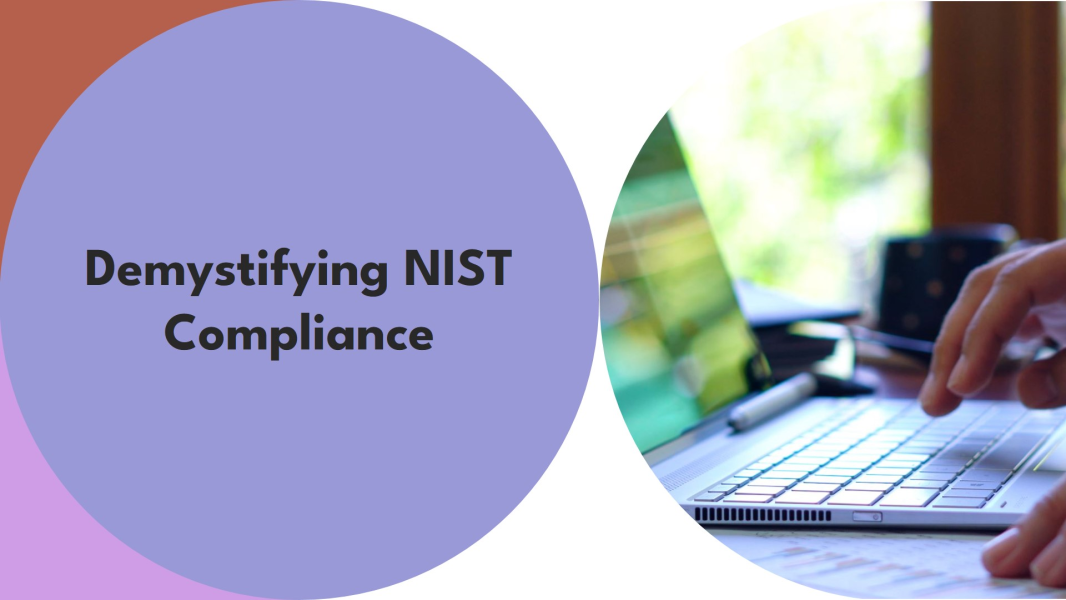 Navigating the Cybersecurity Maze: Demystifying NIST Compliance with ... Navigating the Cybersecurity Maze: Demystifying NIST Compliance with ...