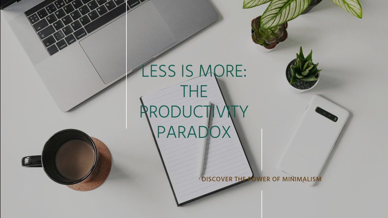 Productivity Paradox : Less is More Productivity Paradox : Less is More