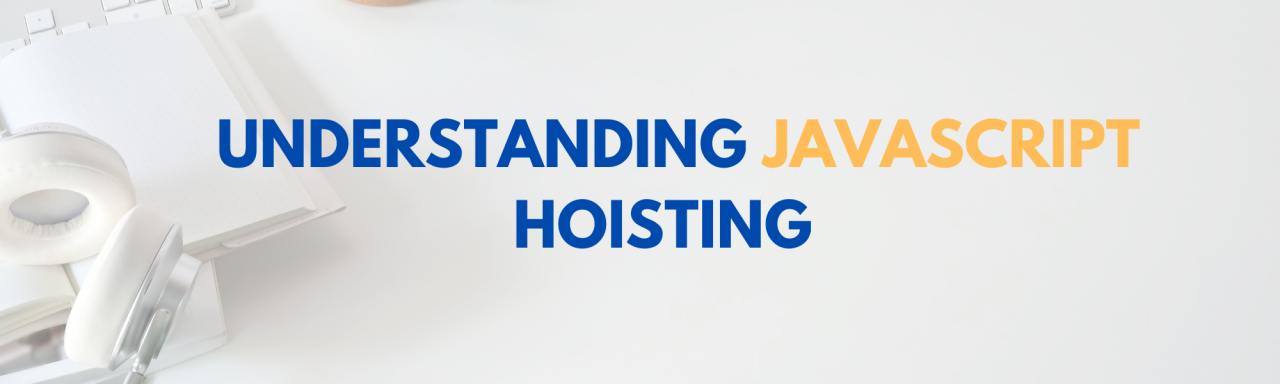 🚀💡 Understanding JavaScript Hoisting 💡🚀 🚀💡 Understanding JavaScript Hoisting 💡🚀