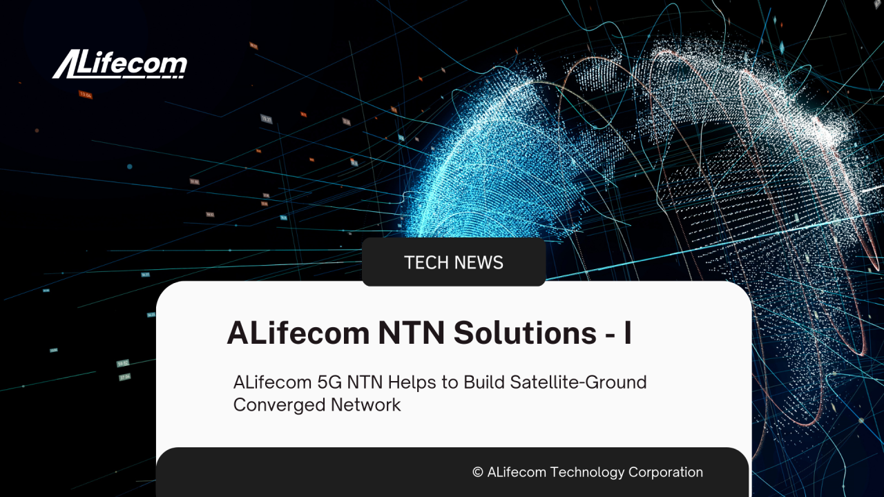 5G NTN Helps to Build Satellite-Ground Converged Network 5G NTN Helps to Build Satellite-Ground Converged Network