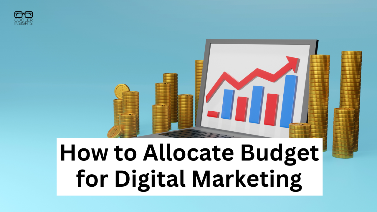 How To Allocate Budget for Digital Marketing How To Allocate Budget for Digital Marketing