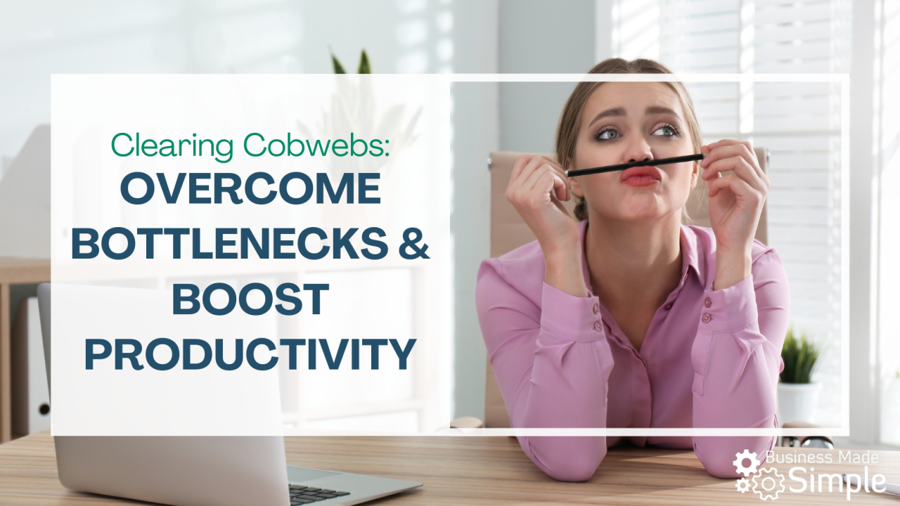 Overcome Bottlenecks & Boost Productivity Overcome Bottlenecks & Boost Productivity