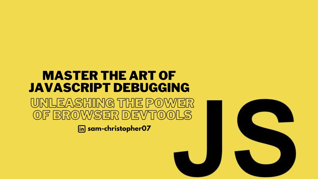 Master the Art of JavaScript Debugging:Unleashing the Power of Browser ... Master the Art of JavaScript Debugging:Unleashing the Power of Browser ...