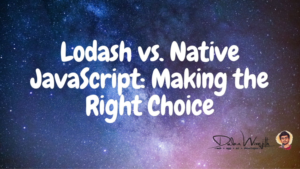 🔍 Lodash vs. Native JavaScript Functions: Making the Right Choice 🔍 Lodash vs. Native JavaScript Functions: Making the Right Choice