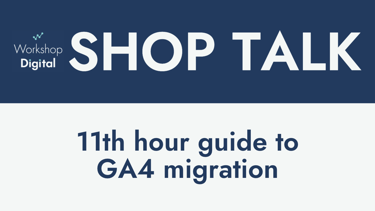 11th hour guide to GA4 migration 11th hour guide to GA4 migration