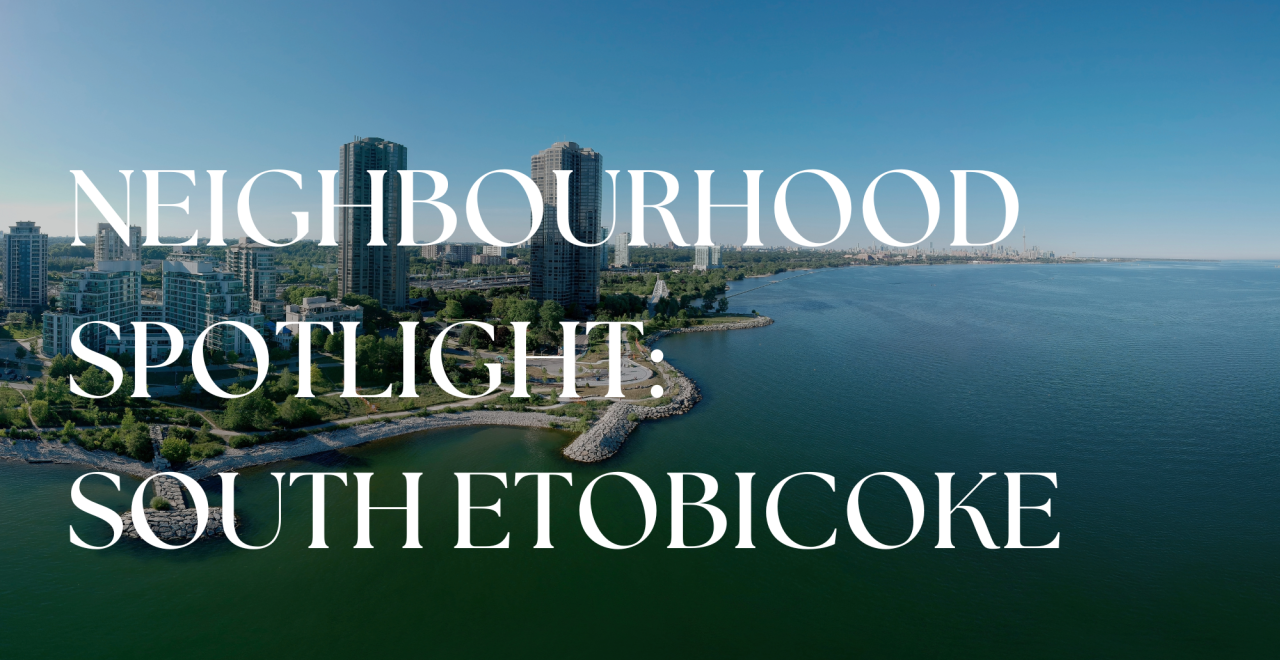 Neighbourhood Spotlight: South Etobicoke Neighbourhood Spotlight: South Etobicoke
