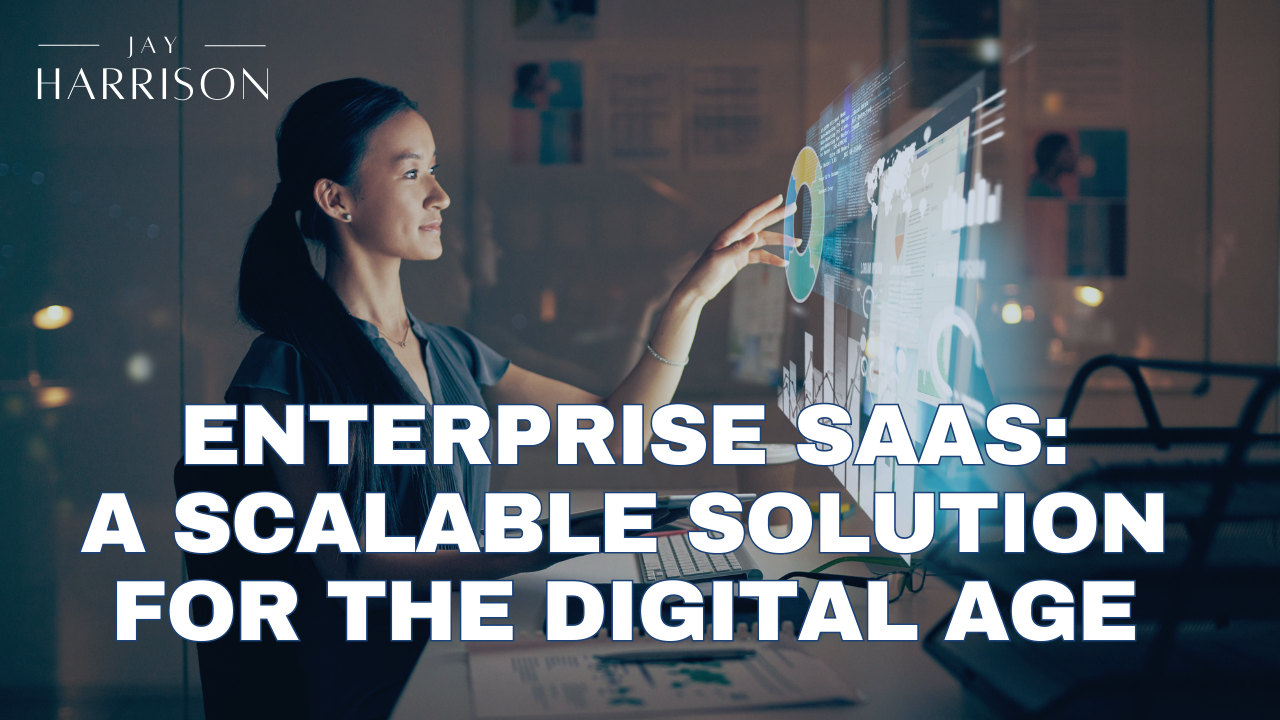 Enterprise SaaS: A Scalable Solution for the Digital Age Enterprise SaaS: A Scalable Solution for the Digital Age