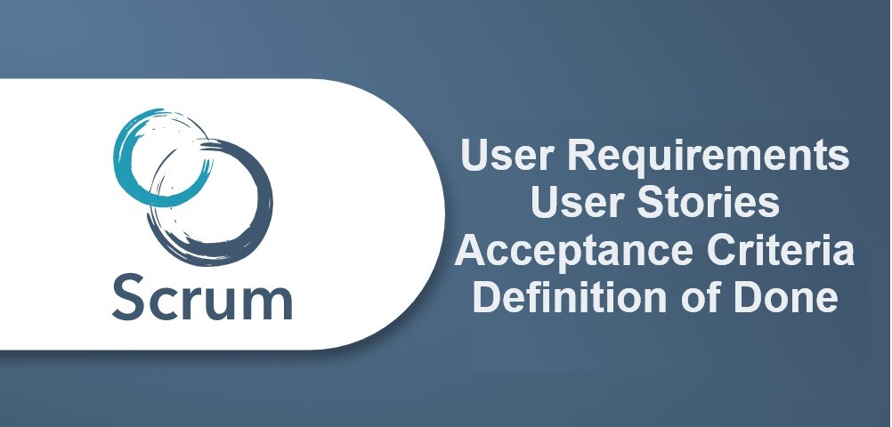 User Requirements, User Stories, Acceptance Criteria, Definition of ... User Requirements, User Stories, Acceptance Criteria, Definition of ...
