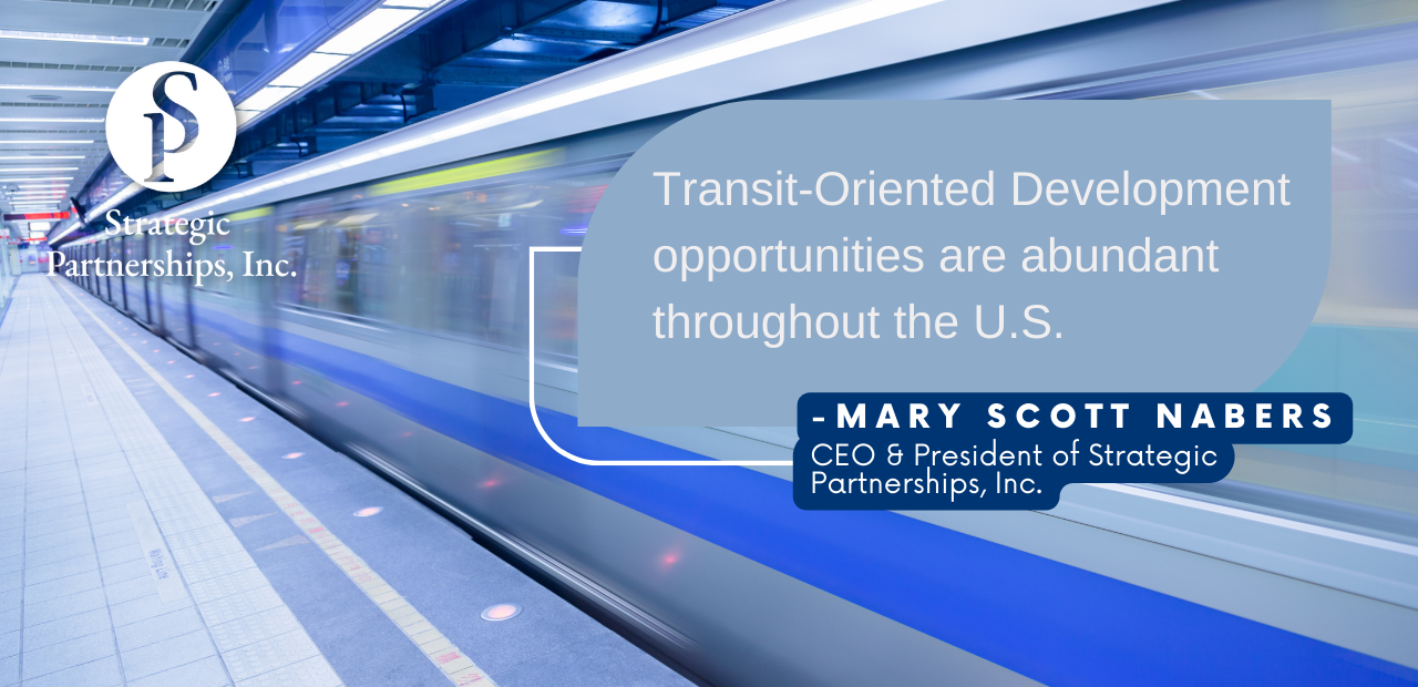 Transit-Oriented Development opportunities are abundant throughout the U.S. Transit-Oriented Development opportunities are abundant throughout the U.S.