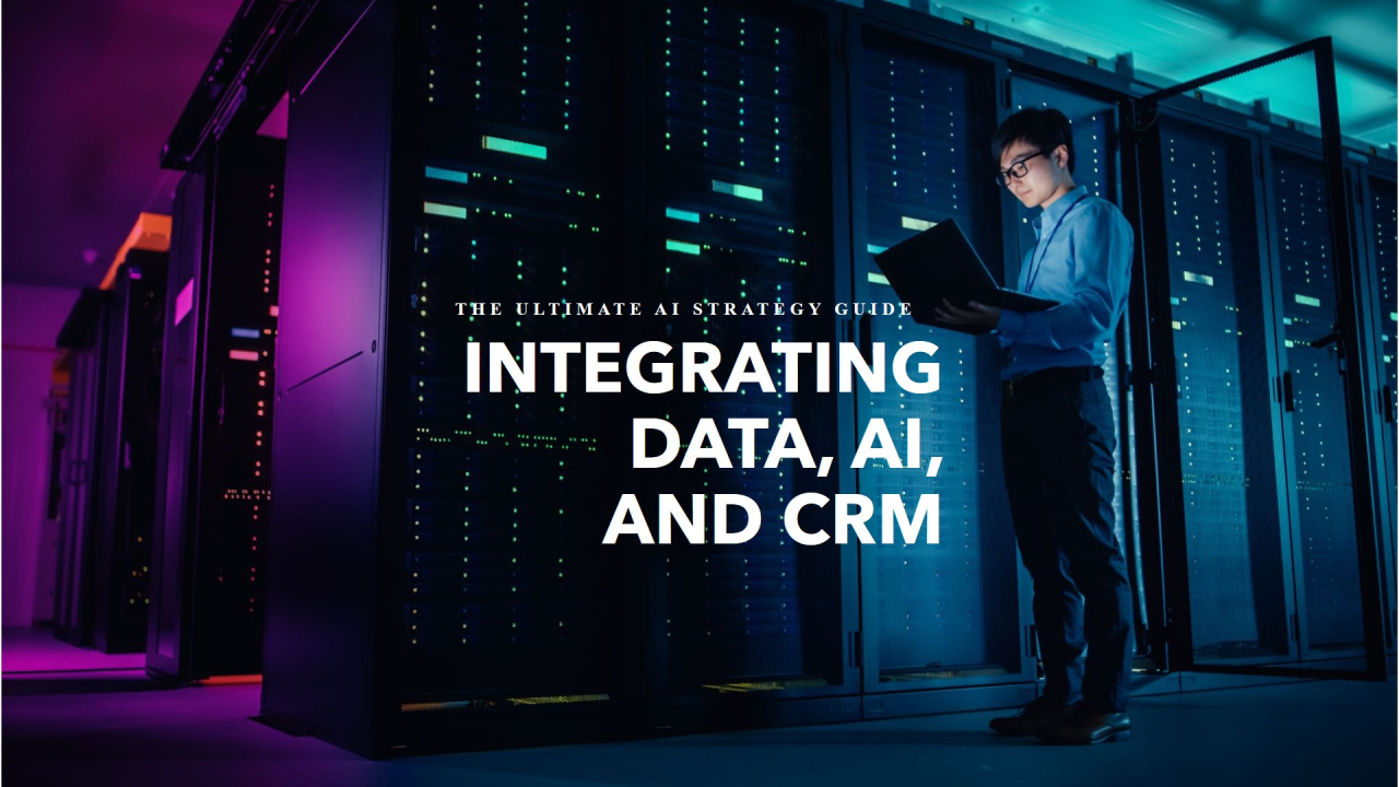 Ultimate AI Strategy Guide - Integrating Data, AI, and CRM Ultimate AI Strategy Guide - Integrating Data, AI, and CRM
