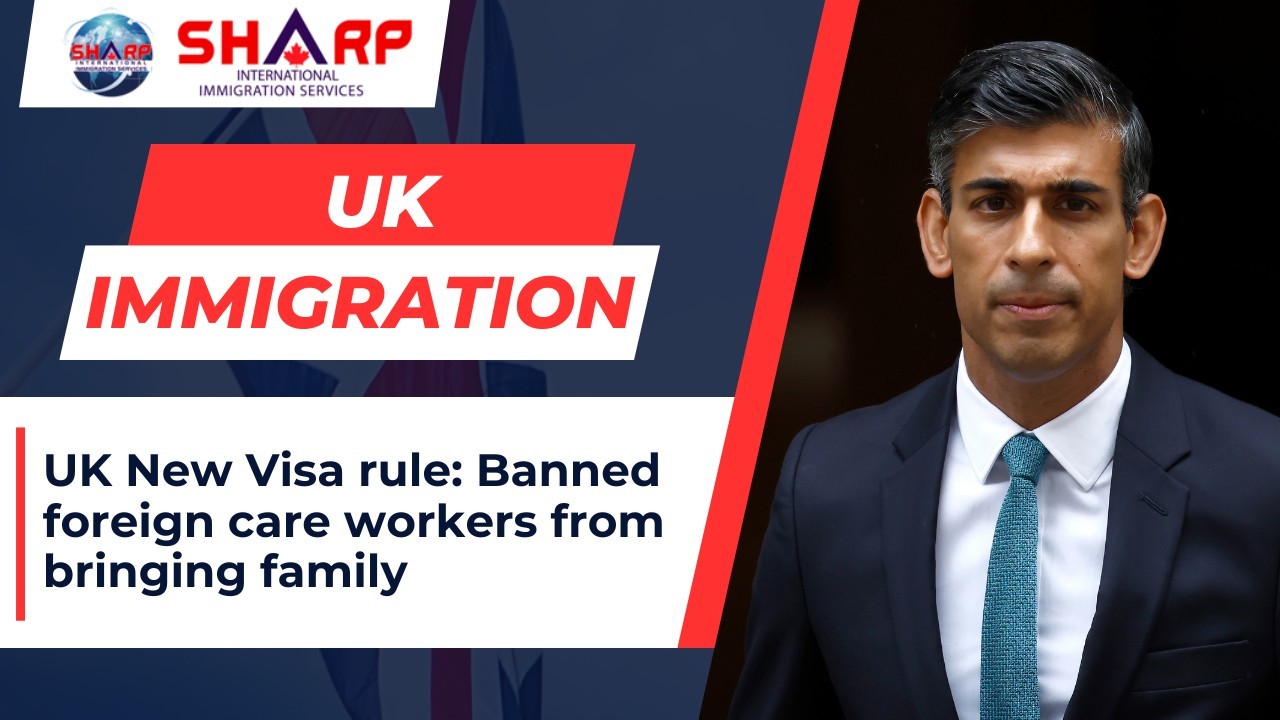 UK New Visa rule: Banned foreign care workers from bringing family UK New Visa rule: Banned foreign care workers from bringing family
