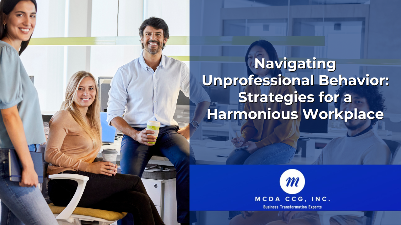 Navigating Unprofessional Behavior: Strategies for a Harmonious Workplace Navigating Unprofessional Behavior: Strategies for a Harmonious Workplace