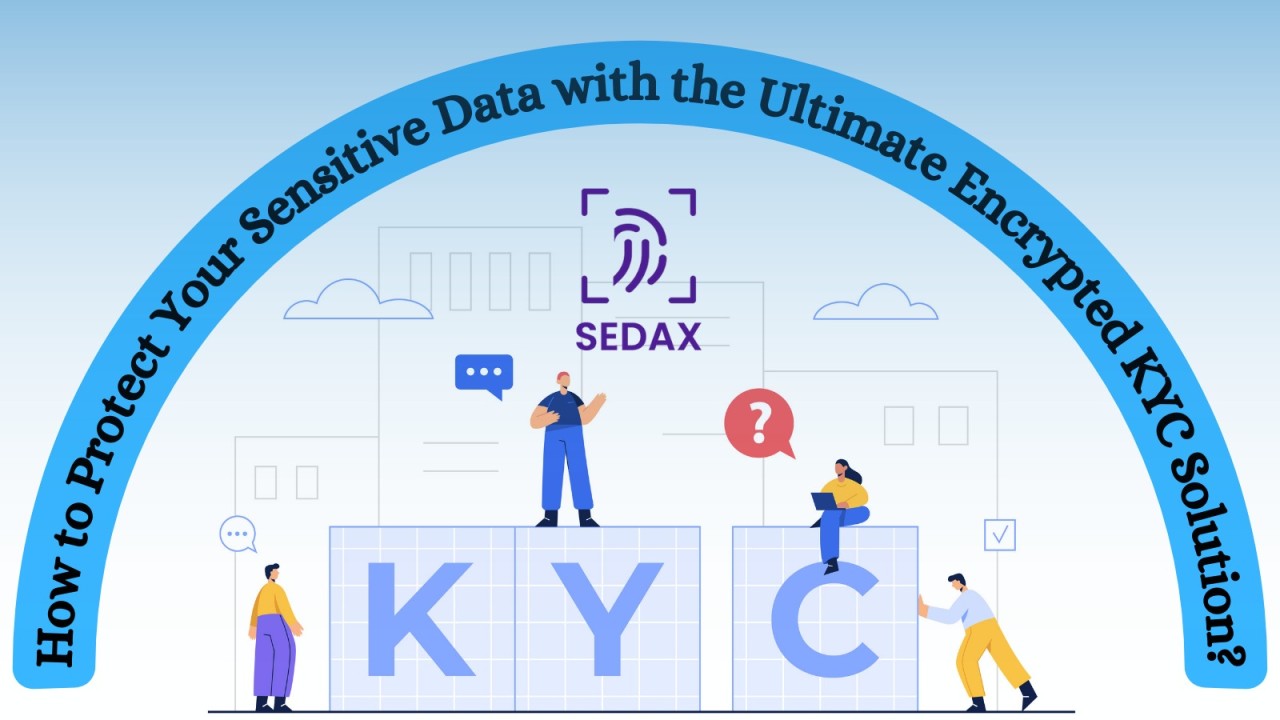 How to Protect Your Sensitive Data with the Ultimate Encrypted KYC ... How to Protect Your Sensitive Data with the Ultimate Encrypted KYC ...