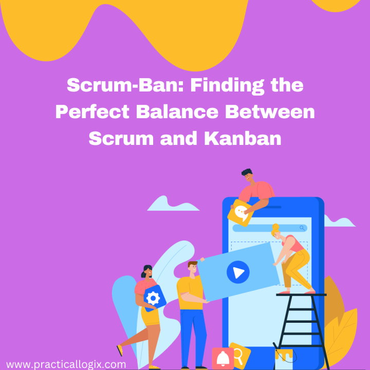 Scrum-Ban: Finding the Perfect Balance Between Scrum and Kanban Scrum-Ban: Finding the Perfect Balance Between Scrum and Kanban
