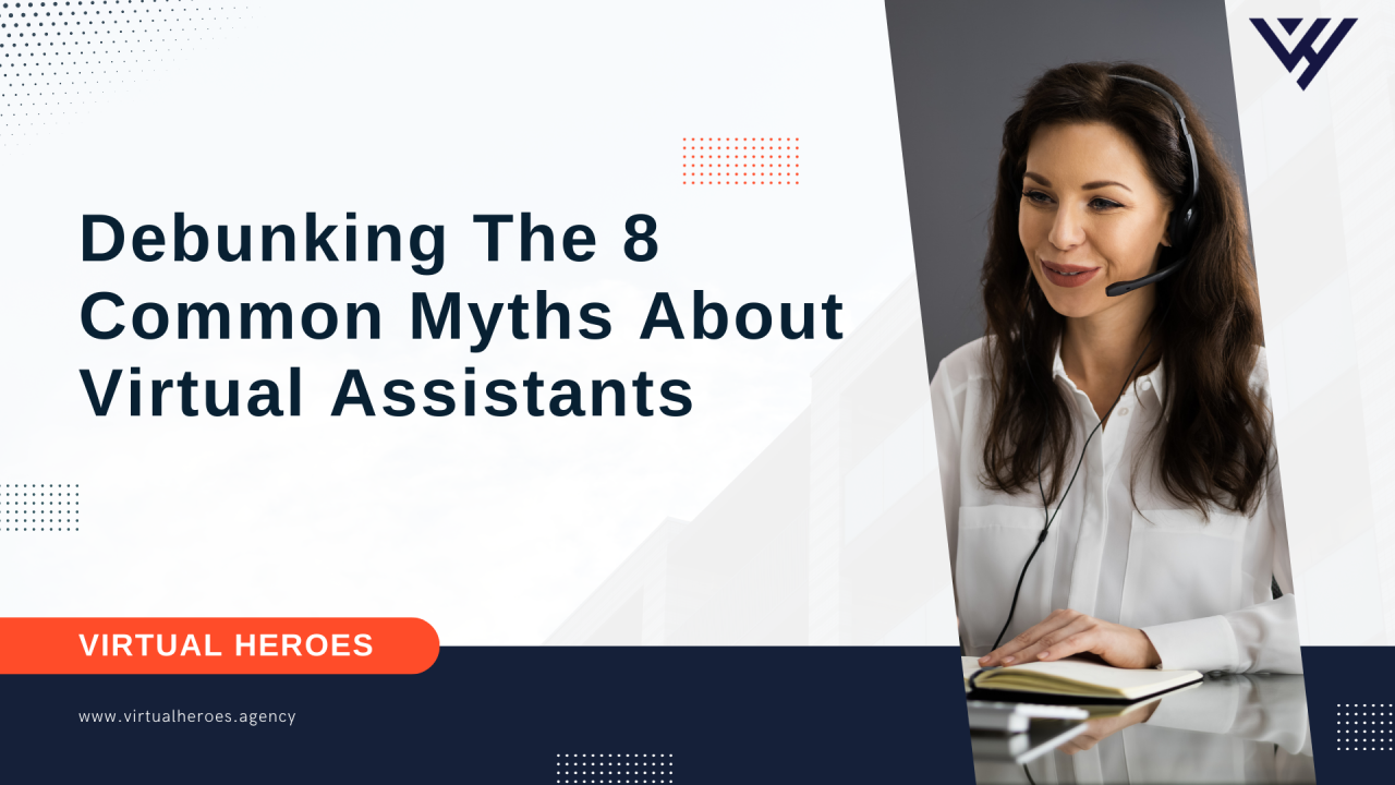 Debunking The 8 Common Myths About Virtual Assistants Debunking The 8 Common Myths About Virtual Assistants