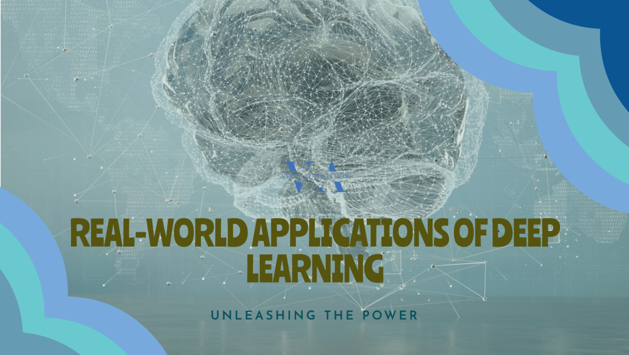 Unleashing the Power of Deep Learning: Real-World Applications Unleashing the Power of Deep Learning: Real-World Applications
