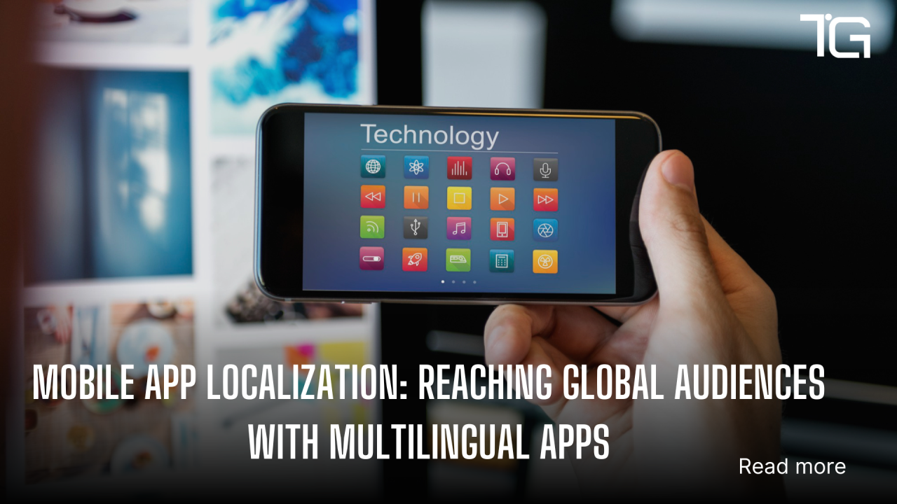 Mobile App Localization: Reaching Global Audiences with Multilingual Apps Mobile App Localization: Reaching Global Audiences with Multilingual Apps
