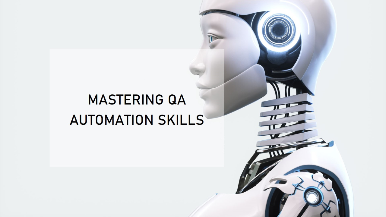 Mastering QA Automation Skills Mastering QA Automation Skills