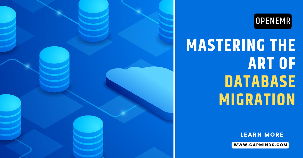 OpenEMR: Mastering the Art of Database Migration OpenEMR: Mastering the Art of Database Migration