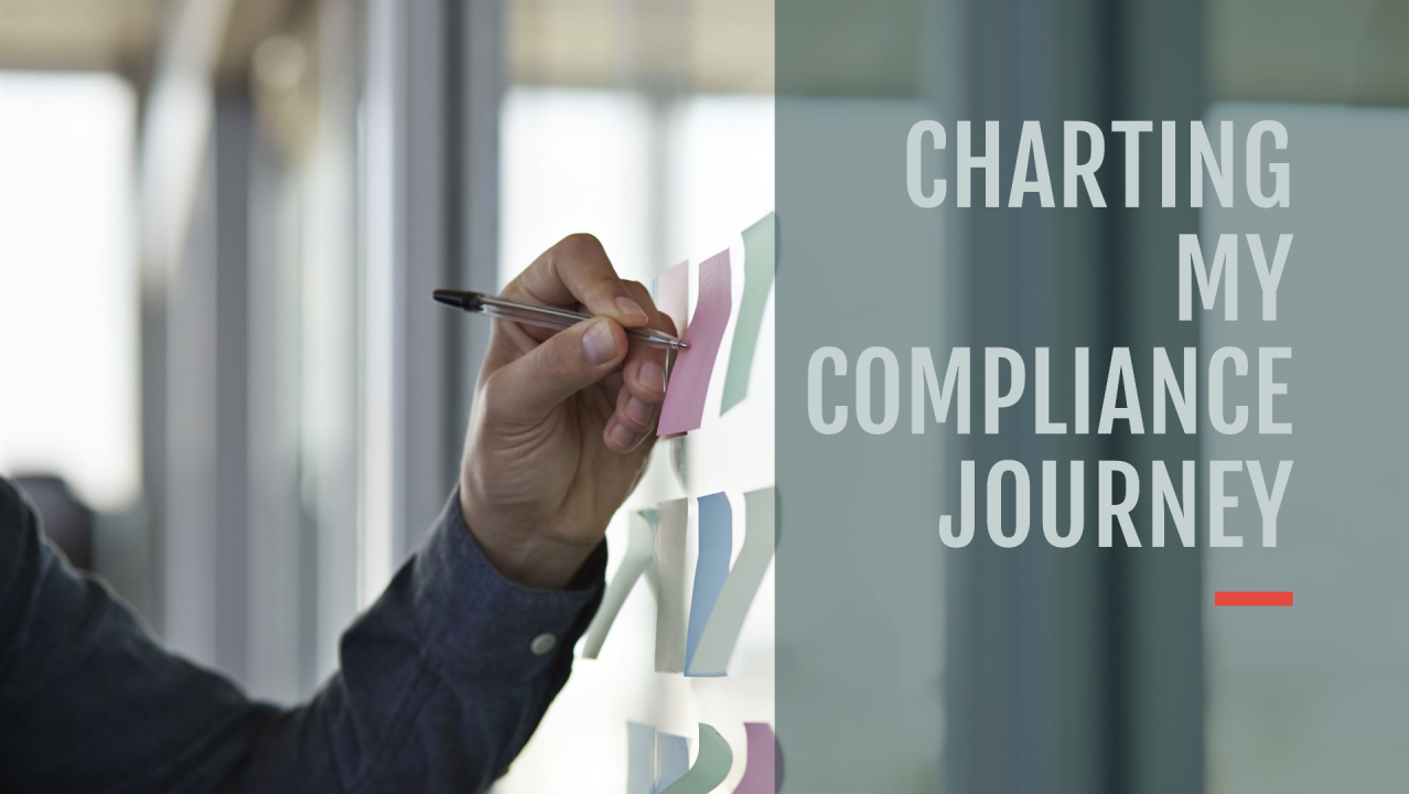 Charting my compliance journey Charting my compliance journey
