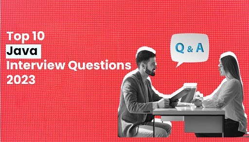 Top 10 Java Interview Questions for Freshers Top 10 Java Interview Questions for Freshers