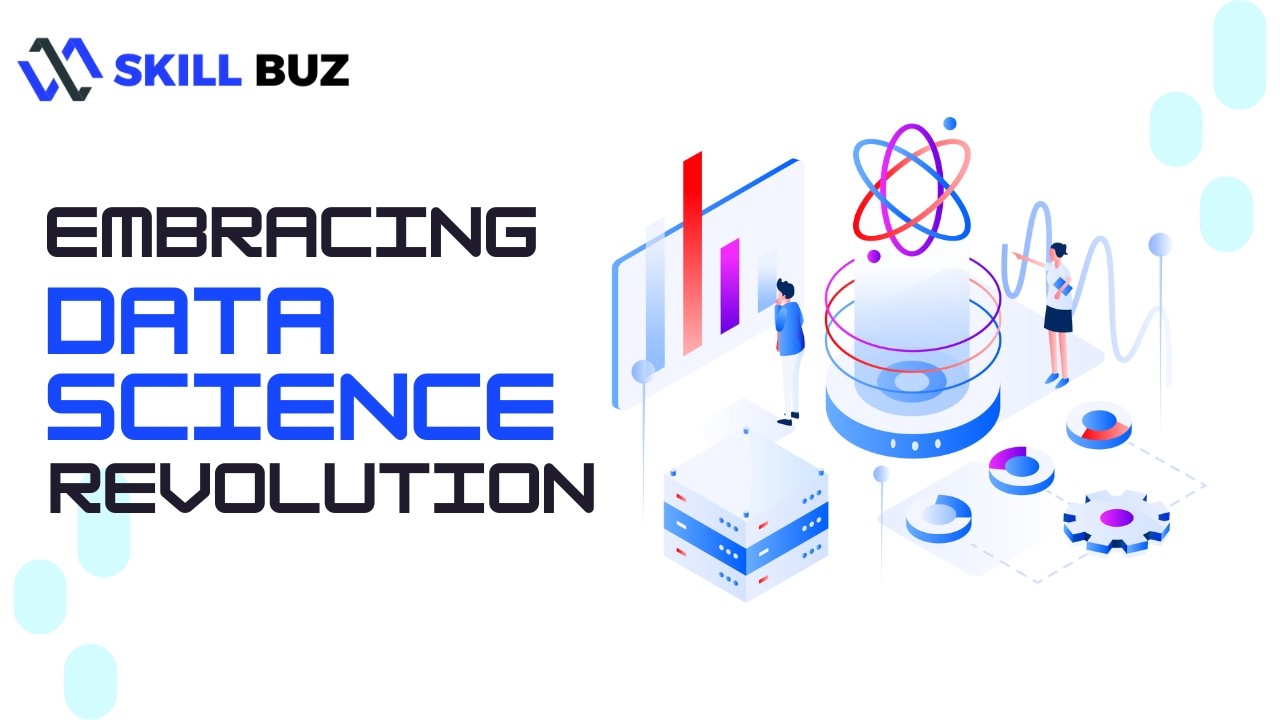 Embracing the Data Science Revolution: A Path to a Rewarding Career Embracing the Data Science Revolution: A Path to a Rewarding Career