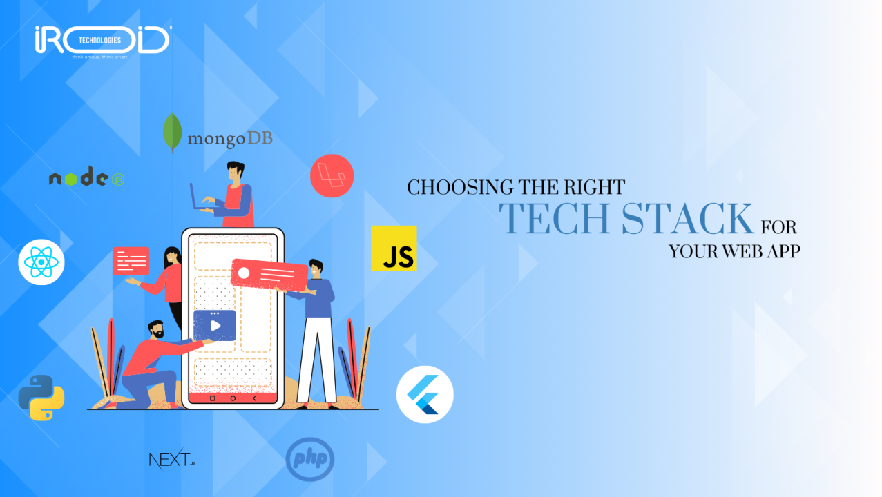 Choosing the Right Technology Stack for Your Web App Choosing the Right Technology Stack for Your Web App
