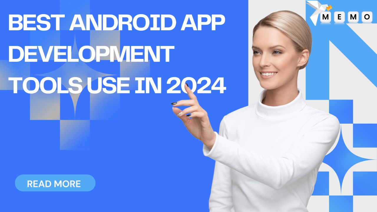 Best Android App Development Tools Use in 2024 Best Android App Development Tools Use in 2024