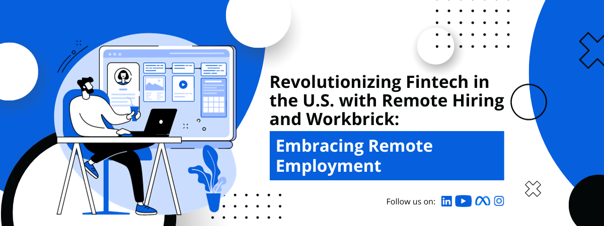 Revolutionizing Fintech in the U.S. with Remote Hiring and Workbrick ... Revolutionizing Fintech in the U.S. with Remote Hiring and Workbrick ...