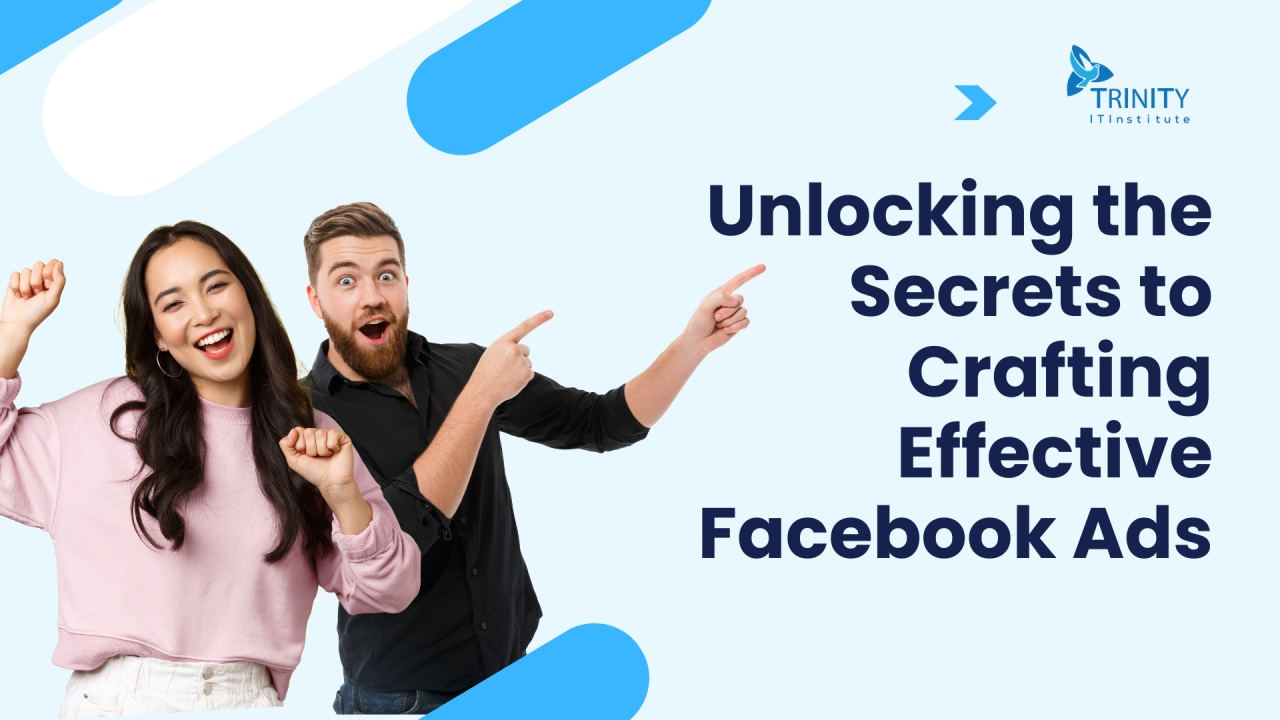 Unlocking the Secrets to Crafting Effective Facebook Ads Unlocking the Secrets to Crafting Effective Facebook Ads