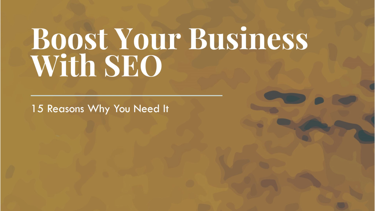 15 Reasons Why Your Business Absolutely Needs SEO 15 Reasons Why Your Business Absolutely Needs SEO