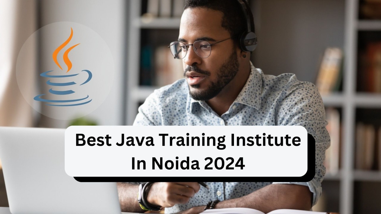 Best Java Training Institute In Noida 2024 Best Java Training Institute In Noida 2024