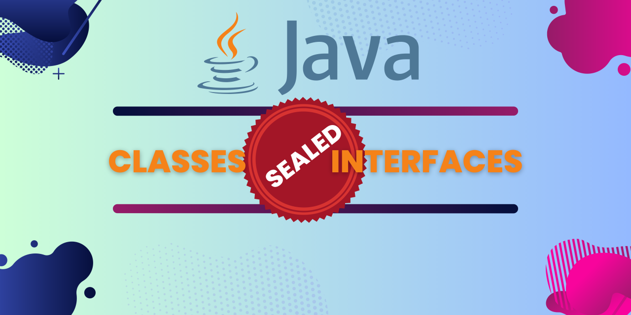 Sealed Classes & Interfaces in JAVA! Sealed Classes & Interfaces in JAVA!