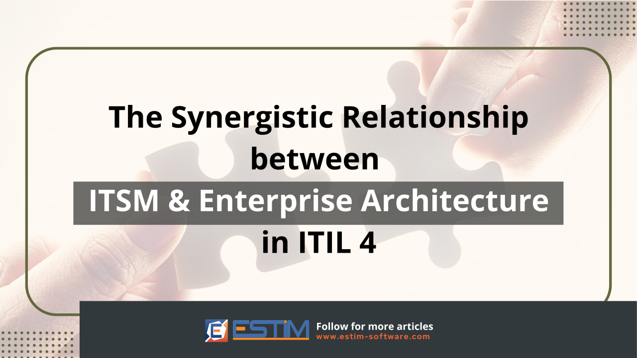 The Synergistic Relationship between ITSM and Enterprise Architecture ... The Synergistic Relationship between ITSM and Enterprise Architecture ...