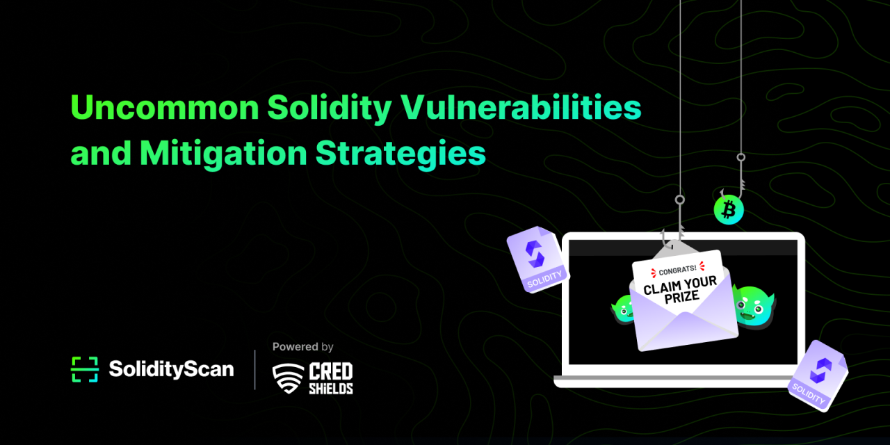 Uncommon Solidity Vulnerabilities and Mitigation Strategies Uncommon Solidity Vulnerabilities and Mitigation Strategies