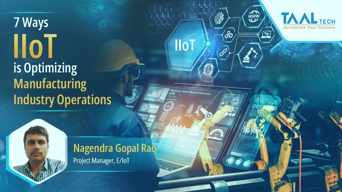 7 Ways IIoT is Optimizing Manufacturing Industry Operations 7 Ways IIoT is Optimizing Manufacturing Industry Operations