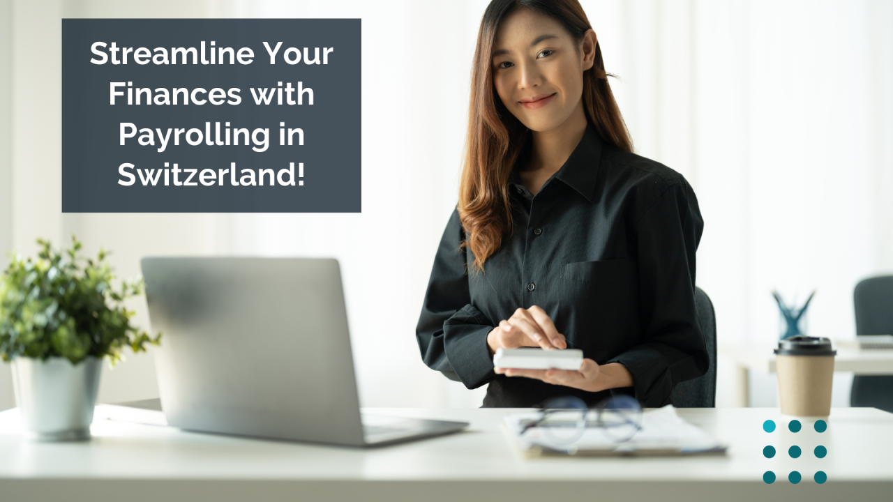 Streamline Your Finances with Payrolling in Switzerland! Streamline Your Finances with Payrolling in Switzerland!