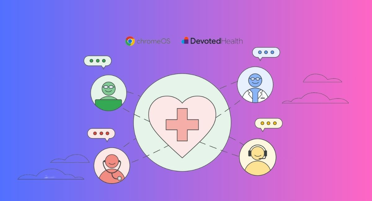 ChromeOS Collaborates With Devoted Health Employees ChromeOS Collaborates With Devoted Health Employees