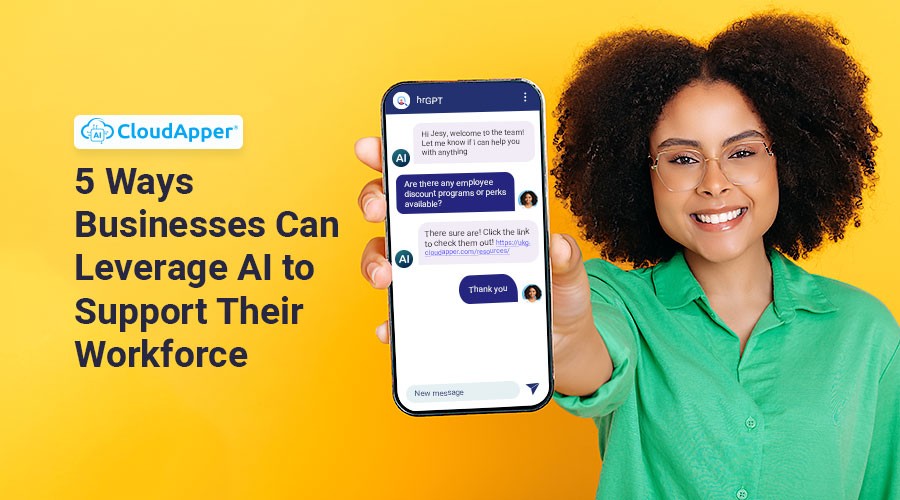 5 Ways Businesses Can Leverage AI to Support Their Workforce 5 Ways Businesses Can Leverage AI to Support Their Workforce