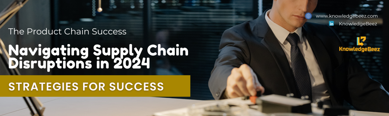 Navigating Supply Chain Disruptions Navigating Supply Chain Disruptions