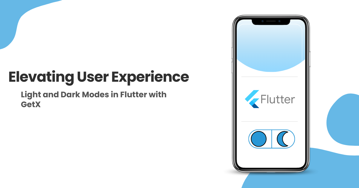 Elevating User Experience: Light and Dark Modes in Flutter with GetX Elevating User Experience: Light and Dark Modes in Flutter with GetX