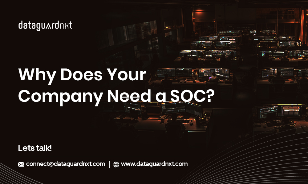 Why Does Your Company Need a SOC? Why Does Your Company Need a SOC?