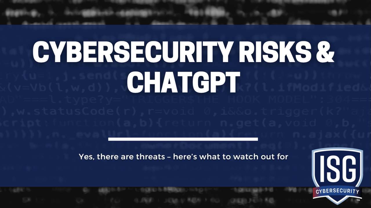 Cybersecurity risks & ChatGPT Cybersecurity risks & ChatGPT