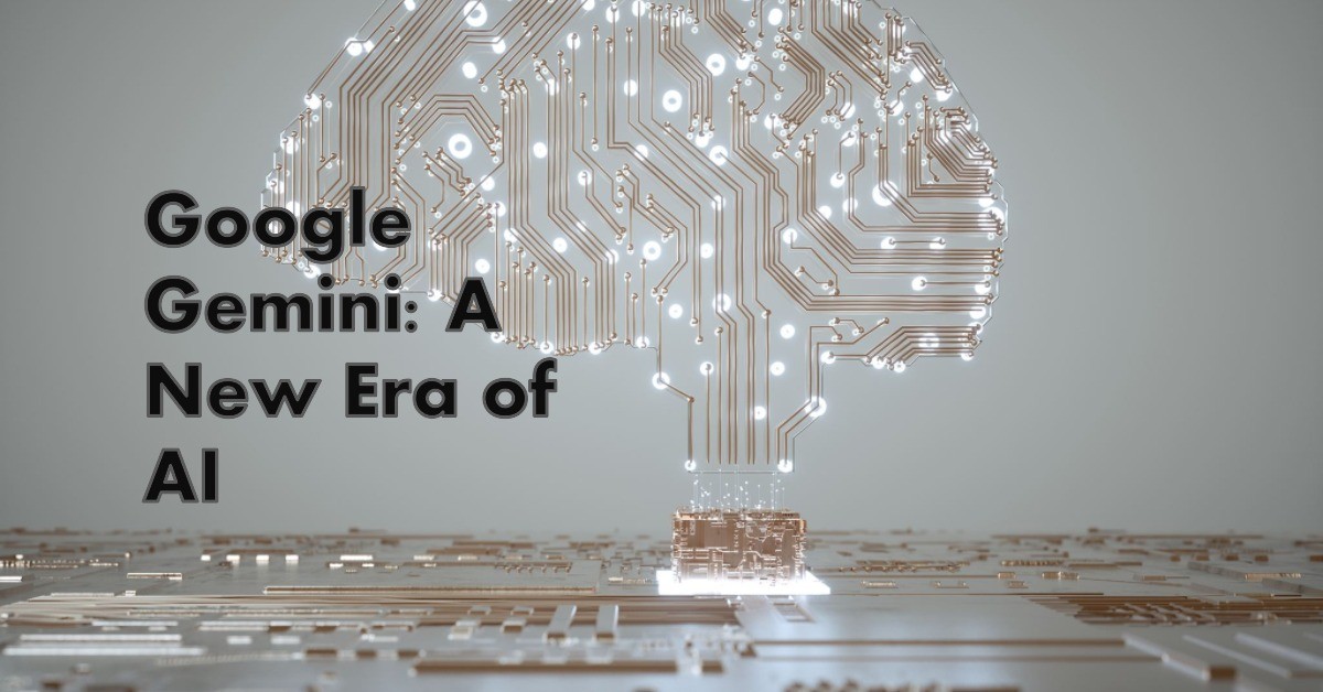 Google Gemini: Ushering in a New Era of AI with Multimodal Capabilities Google Gemini: Ushering in a New Era of AI with Multimodal Capabilities