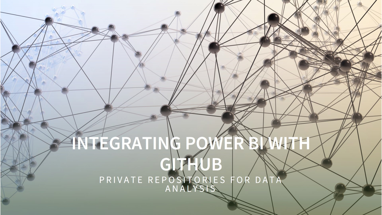Integrating Power BI with Private GitHub Repositories for Data Analysis Integrating Power BI with Private GitHub Repositories for Data Analysis