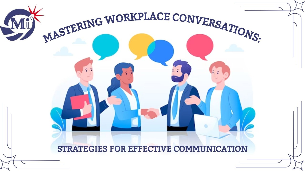 Mastering Workplace Conversations: Strategies for Effective Communication Mastering Workplace Conversations: Strategies for Effective Communication