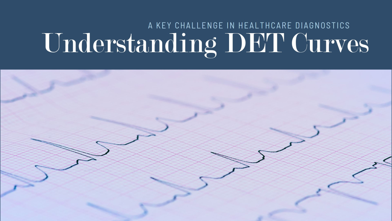 Understanding DET Curves: A Key Challenge in Healthcare Diagnostics Understanding DET Curves: A Key Challenge in Healthcare Diagnostics