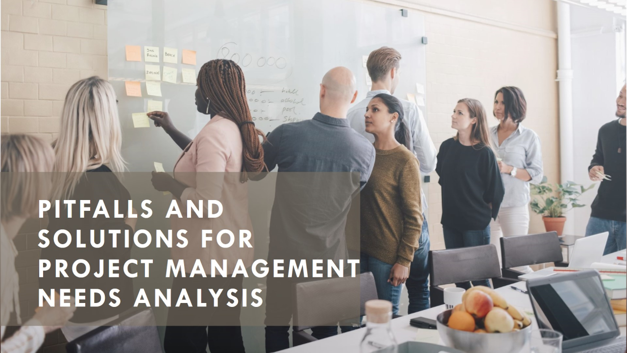 Understanding Needs Analysis in Project Management: Pitfalls and Solutions Understanding Needs Analysis in Project Management: Pitfalls and Solutions
