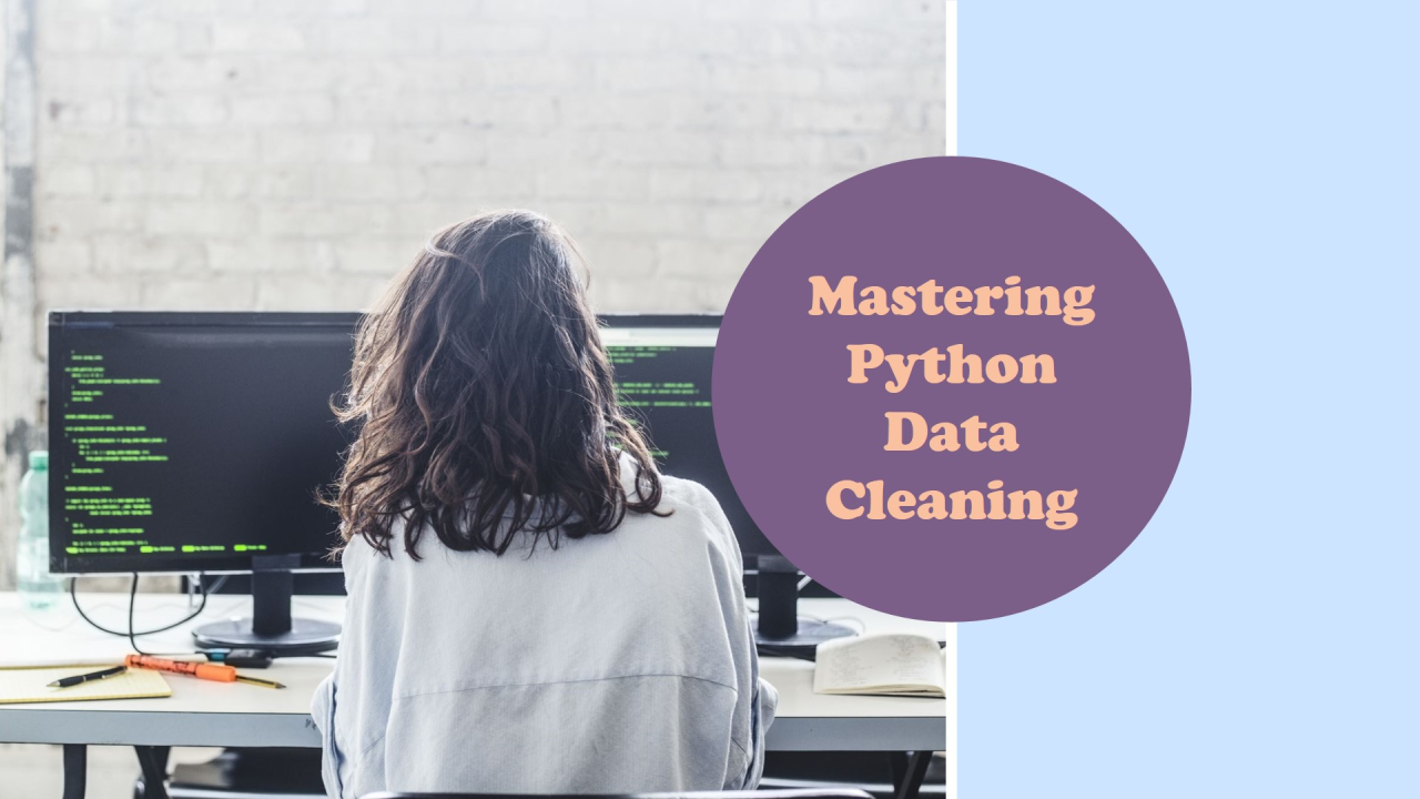 Mastering Python Data Cleaning Techniques: A Comprehensive Guide Mastering Python Data Cleaning Techniques: A Comprehensive Guide